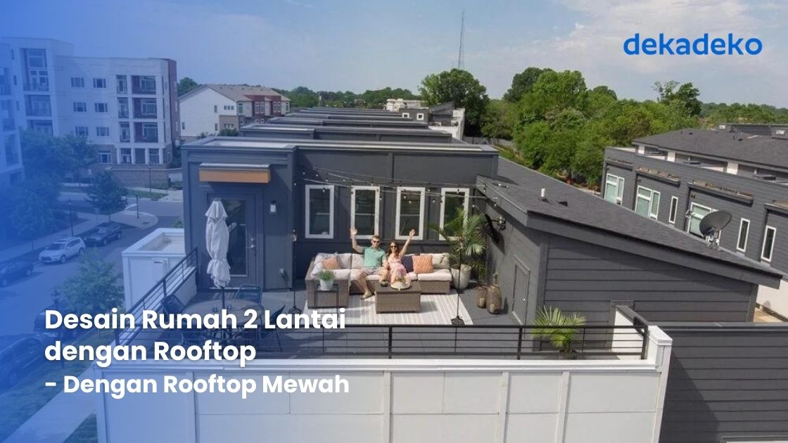 10 Ide Desain Rumah 2 Lantai dengan Rooftop Kekinian